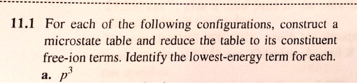 11.1 For each of the following configurations, construct a microstate table and reduce the table ...