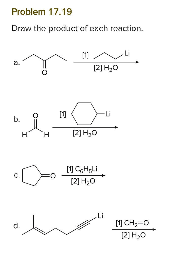SOLVED: Problem 17.19 Draw the product of each reaction: a. [2] H2O b ...