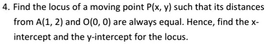 SOLVED: 4. Find the locus of a moving point P(x, Y) such that its ...