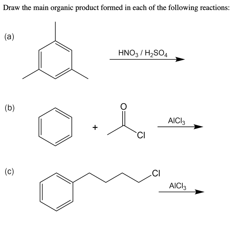 SOLVED: Draw the main organic product formed in each of the following reactions: (a) HNO3 ...