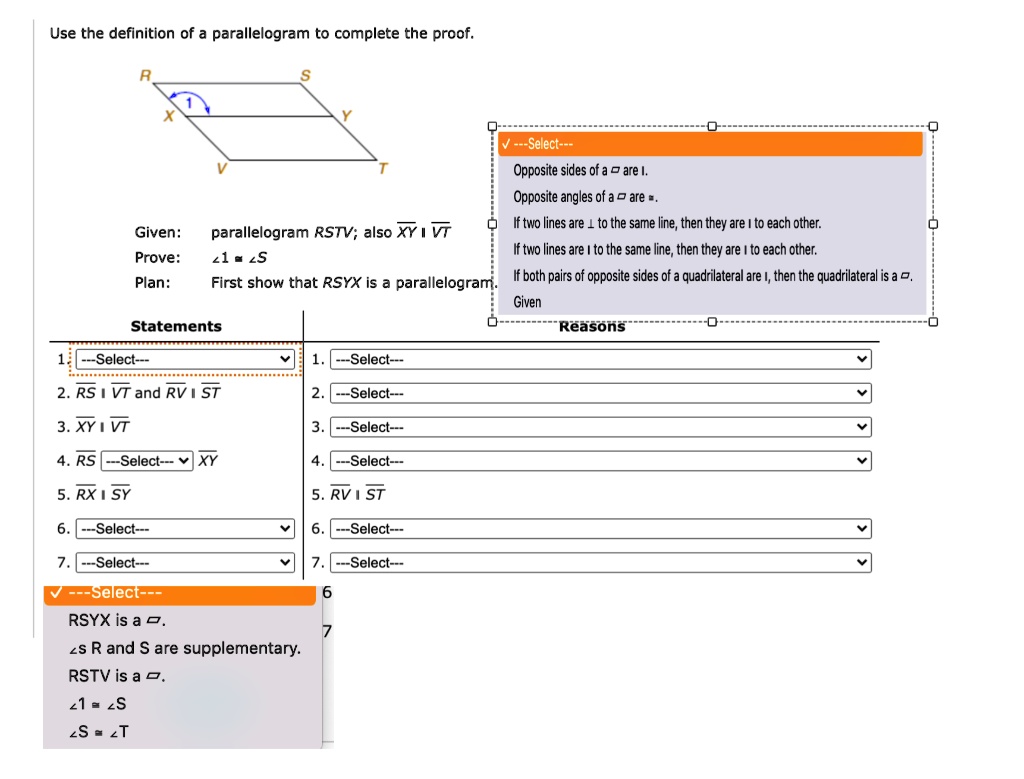 SOLVED:Use the definition of a parallelogram to complete the proof; Selects-= Opposite sides of ...
