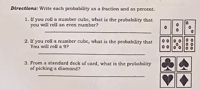 SOLVED: Directions: Write each probability as a fraction and as a percent: If you roll a number ...