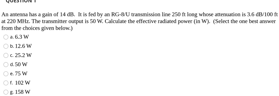 SOLVED: An antenna has a gain of 14 dB. It is fed by an RG-8/U transmission line 250 ft long ...