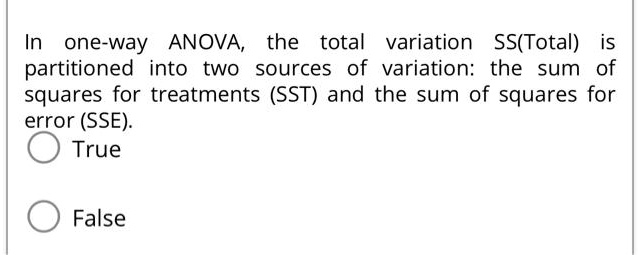 SOLVED: In one-way ANOVA, the total variation SS(Total) is partitioned into two sources of ...