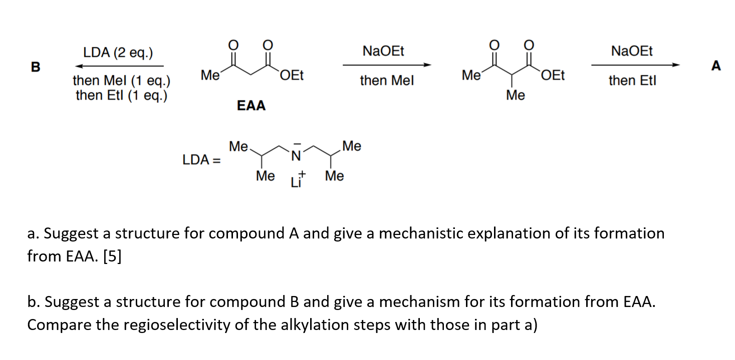 B ( LDA (2 eq.) )/( then Mel (1 eq.) then Etl (1 eq.) ) then Mel NaOEt ...