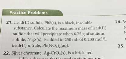 Practice Problems 21. Lead(II) sulfide, PbS(s), is a black, insoluble ...