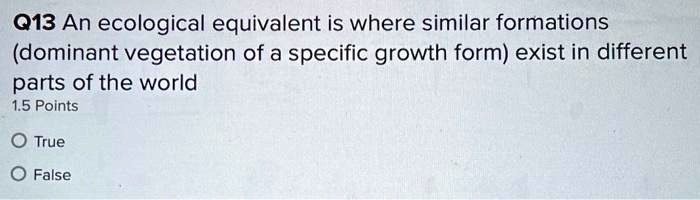 SOLVED: 013 An ecological equivalent is where similar formations ...