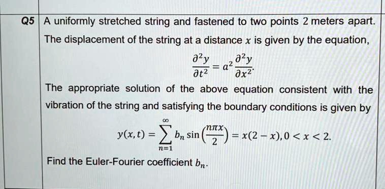SOLVED:Q5 uniformly stretched string and fastened to two points 2 ...