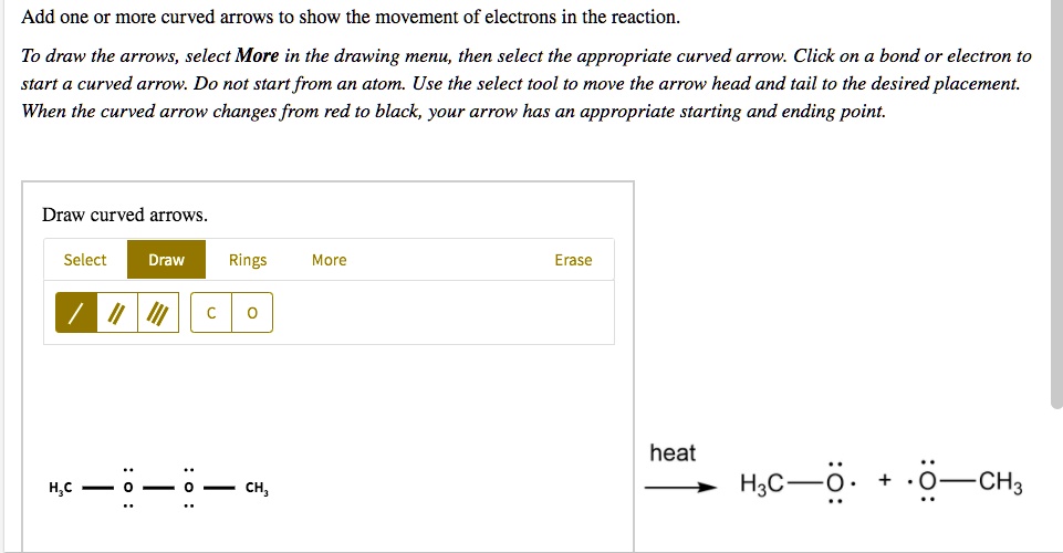SOLVED: Add one Or more curved arrows to show the movement of electrons in the reaction To draw ...