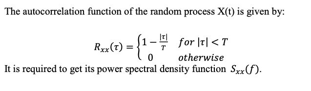 SOLVED: The autocorrelation function of the random process X(t) is given by: Rxx(t) = 1 for t