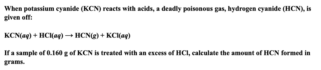 when potassium cyanide kcn reacts with acids a deadly poisonous gas ...
