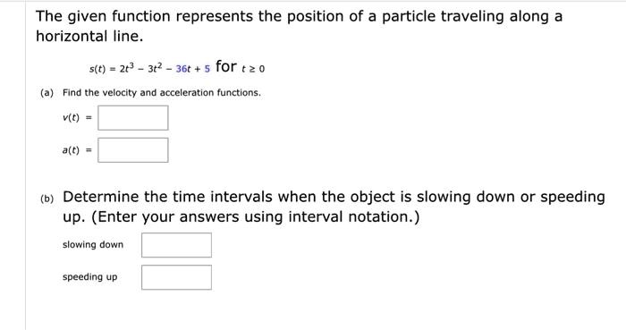 the given function represents the position f a particle traveling along a horizontal line st 2t3 ...