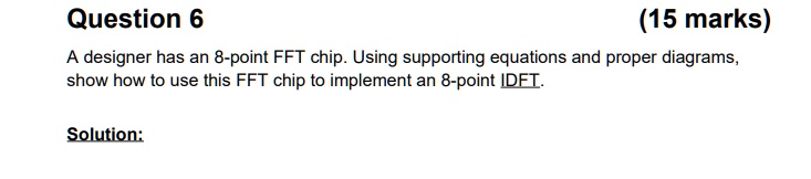 question 6 15 marks a designer has an 8 point fft chip using supporting ...