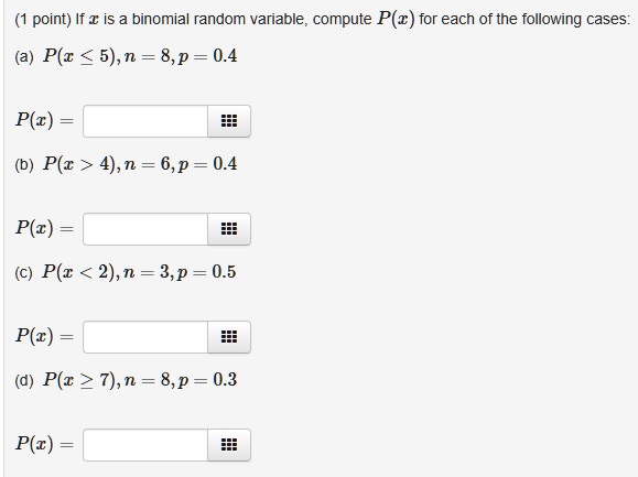 SOLVED: point) If € is binomial random variable, compute P(z) for each of the following cases- P ...