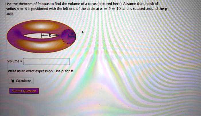 SOLVED: Use the theorem of Pappus to find the volume of a torus ...