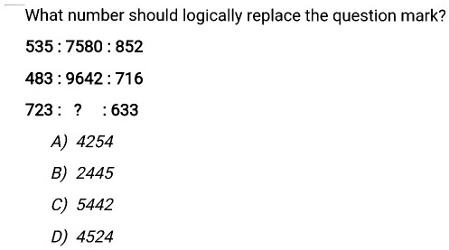 What number should logically replace the question mark? 535:7580:852 483:9642:716 723: ? : 633 A ...