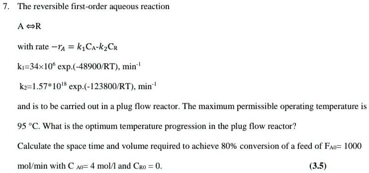7. The reversible first-order aqueous reaction A ↔R with rate -rA ...