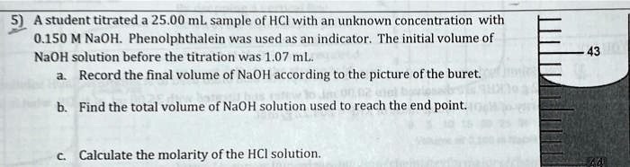 SOLVED: A student titrated a 25.00 mL sample of HCI with an unknown concentration with 0.150 M ...