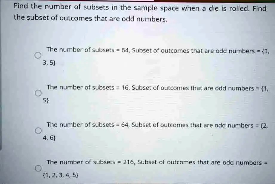 SOLVED: Find the number of subsets in the sample space when a die is rolled. Find the subset of ...