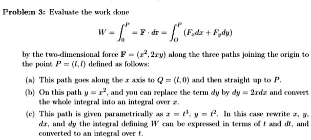 problem 3evaluate the work done fdxfydy by the two dimensional force f 22xy along the three ...