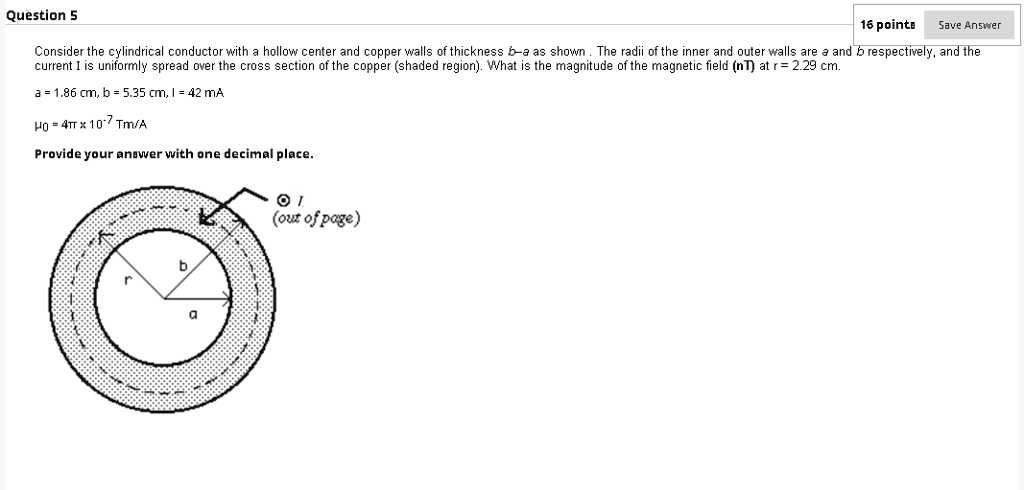 SOLVED: Question 5 16 pointe Save Ansier Consider the cylindrical ... SOLVED: Question 5 16 pointe Save Ansier Consider the cylindrical ...