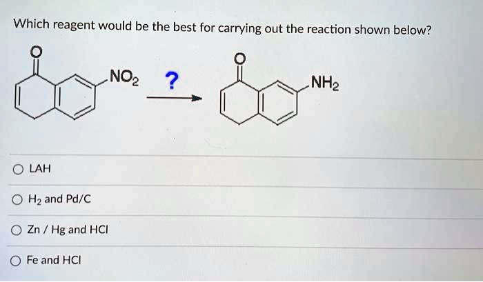 SOLVED: Which reagent would be the best for carrying out the reaction ...