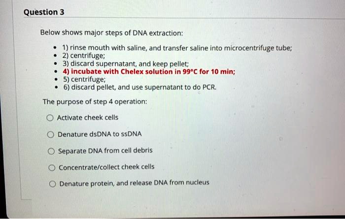 SOLVED: Question 3 Below shows major steps of DNA extraction: I) rinse ...