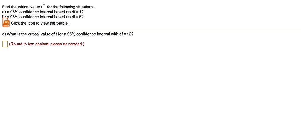 SOLVED:Find the critical value for the following situations 95% ...