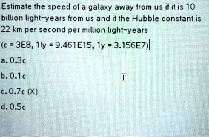 SOLVED: Estimate the speed of a galaxy away from us if it is 10 billion ...