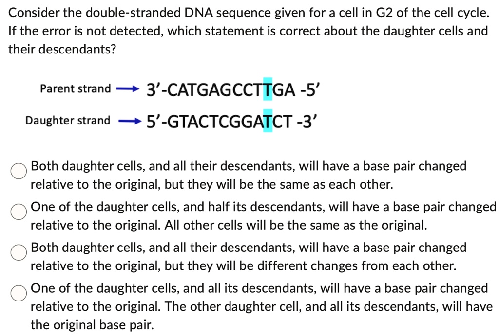 SOLVED: Consider the double-stranded DNA sequence given for a cell in ...