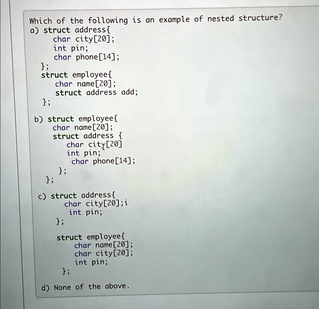 Solved Which Of The Following Is An Example Of Nested Structure A