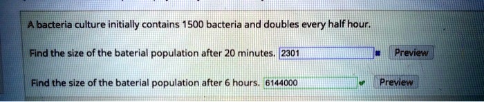 Solved The Bacteria Culture Initially Contains 1500 Bacteria And