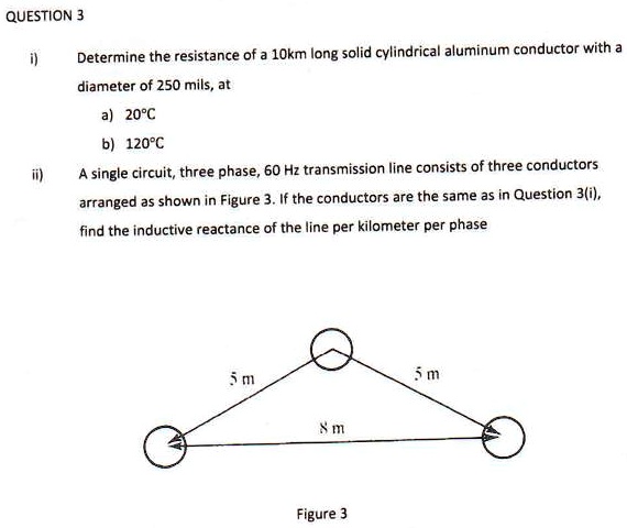 SOLVED: i) Determine the resistance of a 10 km long solid cylindrical ... SOLVED: i) Determine the resistance of a 10 km long solid cylindrical ...