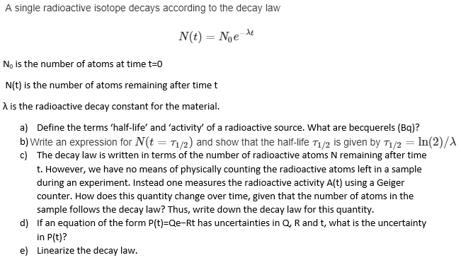 SOLVED: A single radioactive isotope decays according to the decay law ...