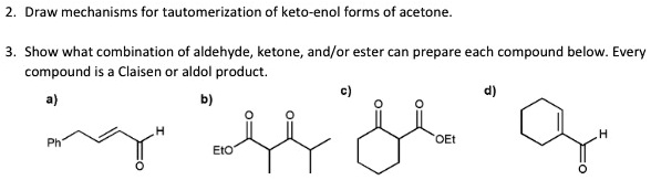 SOLVED: Draw mechanisms for tautomerization of keto-enol forms of acetone: Show what combination ...