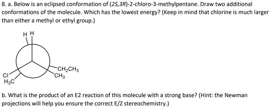 SOLVED: Below is an eclipsed conformation of (2S,3R)-2-chloro-3-methylpentane: Draw two ...