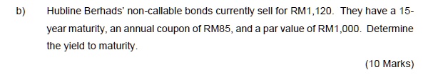 Hubline Berhad's non-callable bonds currently sell for RM1,120. They ...