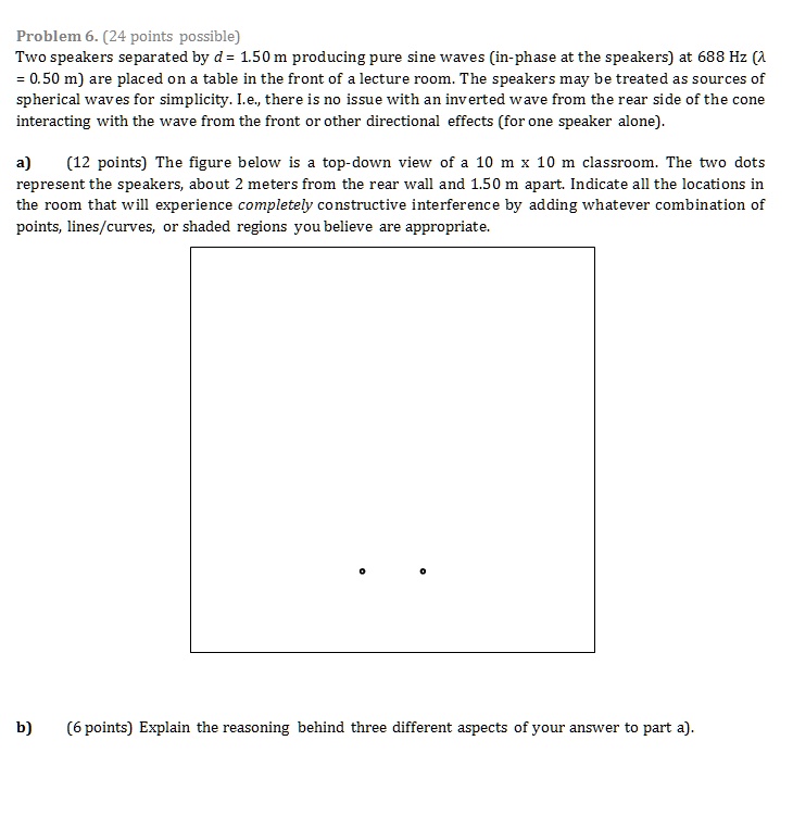 SOLVED: Problem 6. (24 points possible) Two speakers separated by d = 1 ...