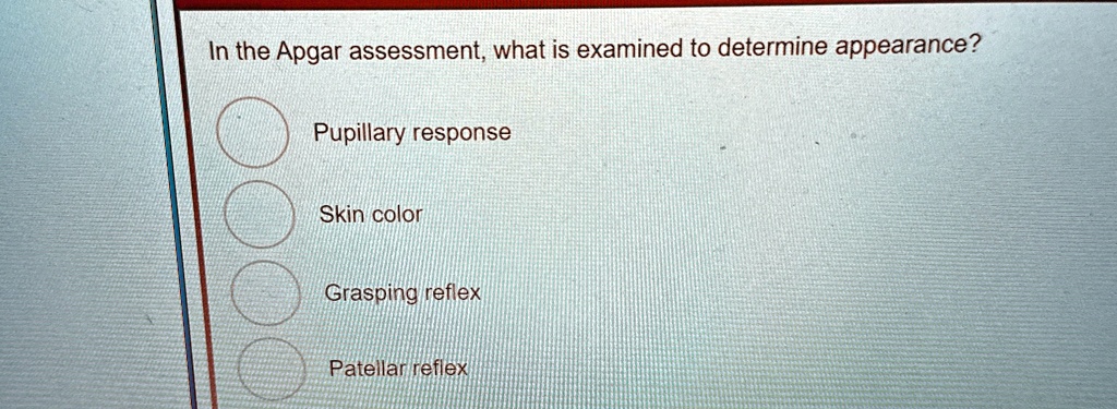 In the Apgar assessment, what is examined to determine appearance ...