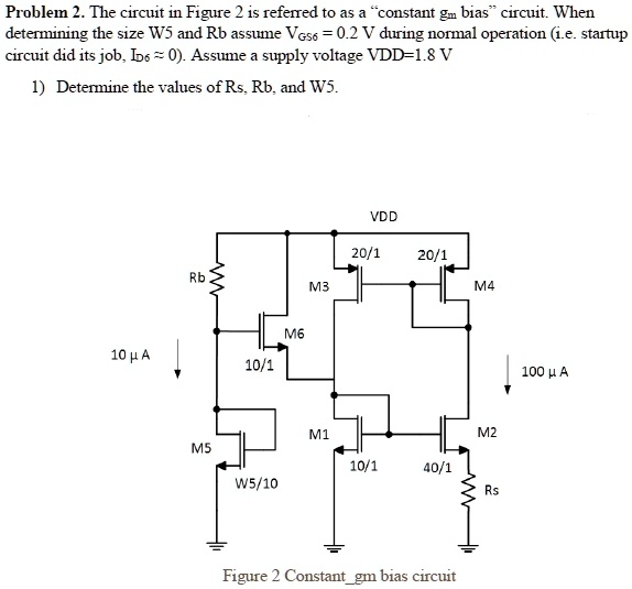 SOLVED: Problem 2. The circuit in Figure 2 is referred to as a constant gm bias circuit. When ...