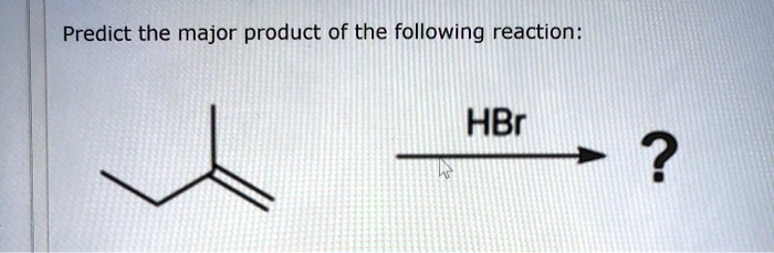 Solved Predict The Major Product Of The Following Reaction Hbr