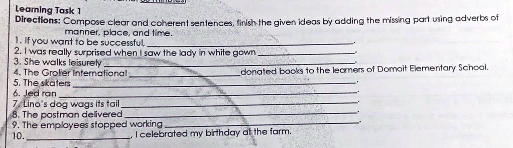 SOLVED:"Learning Task 1Directions: Compose clear and coherent sentences, finish the given ideas ...