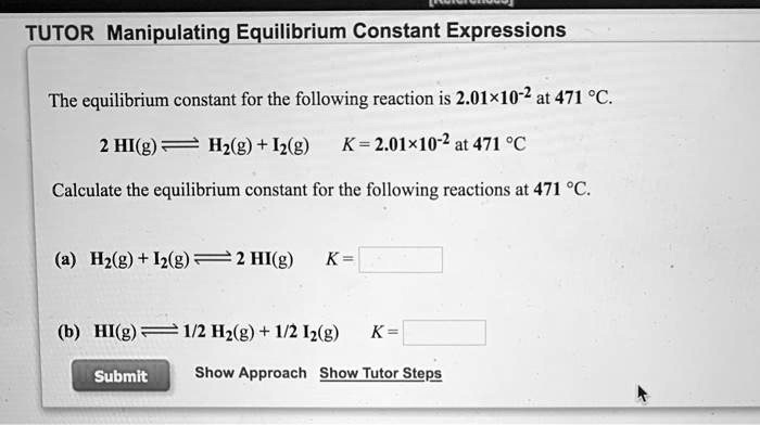 SOLVED: TUTOR Manipulating Equilibrium Constant Expressions The ...