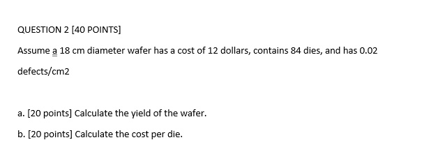 SOLVED: QUESTION 2 [40 POINTS] Assume an 18 cm diameter wafer has a ...