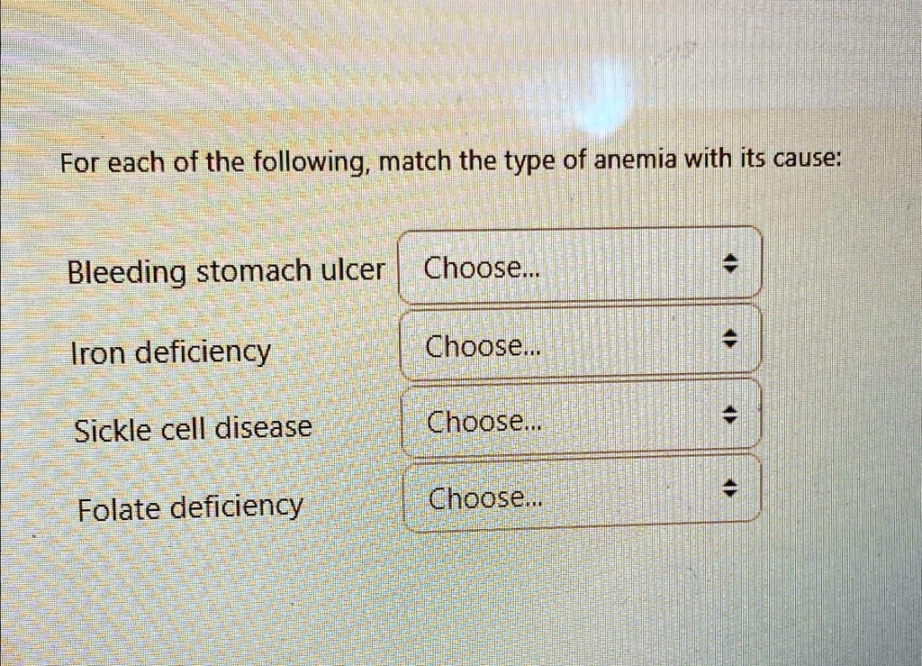 SOLVED: For each of the following, match the type of anemia with its ...