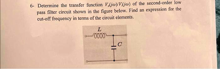 6- Determine the transfer function Vo(jω)/V(jω) of the second-order low ...