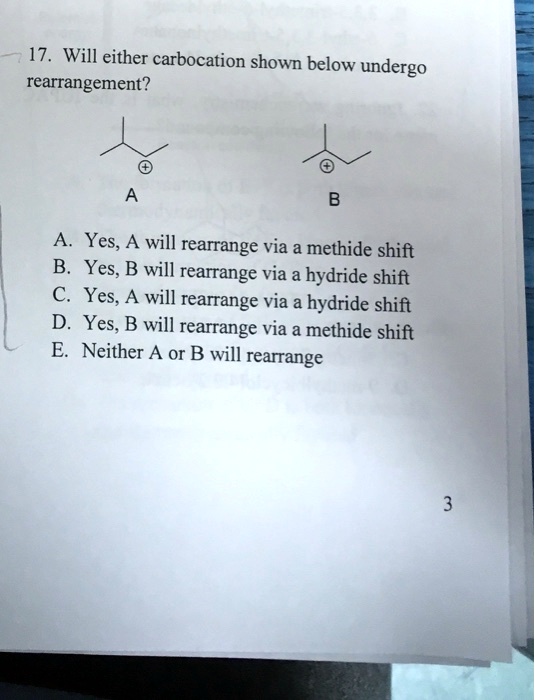 SOLVED: 17. Will either carbocation shown below undergo rearrangement ...