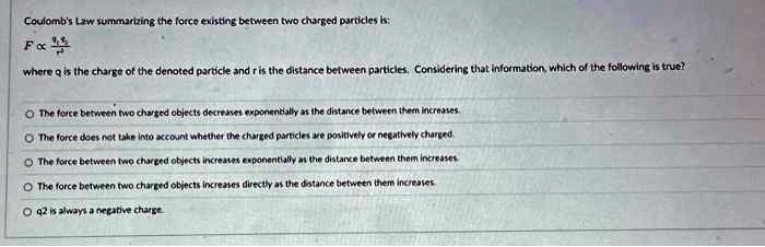 SOLVED: Coulomb's Law, summarizing the force existing between two ...