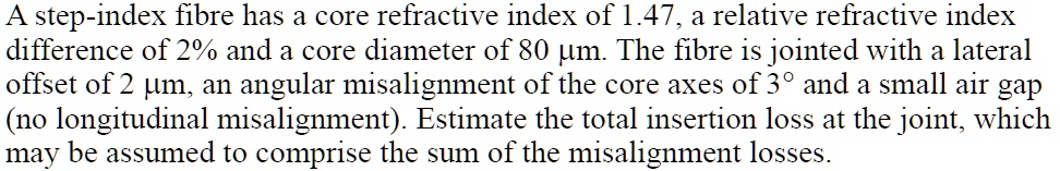 SOLVED: A step-index fibre has a core refractive index of 1.47, a ...