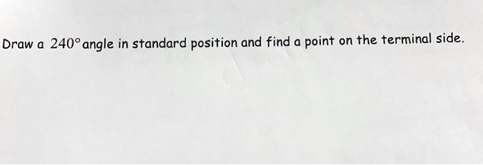 SOLVED: Draw a 240Â° angle in standard position and find a point on the ...